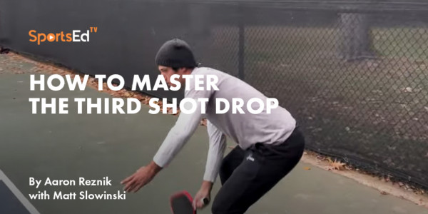 4 Tips To Master the Third Shot Drop in Pickleball | SportsEdTV