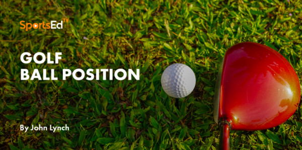 Ball Position, Where It Should Be? | SportsEdTV