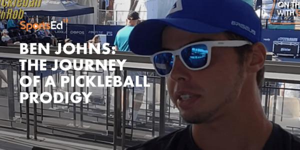 Ben Johns: The Journey of a Pickleball Prodigy | SportsEdTV