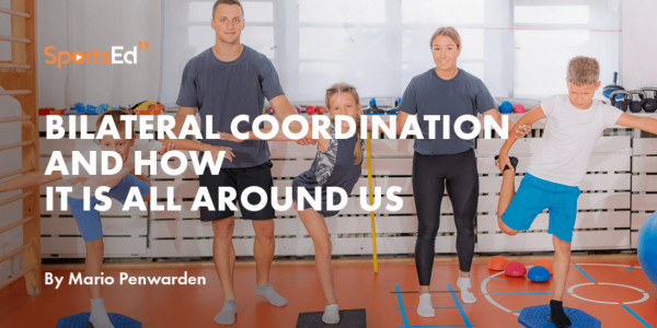 Bilateral Coordination and how it is all around us | SportsEdTV