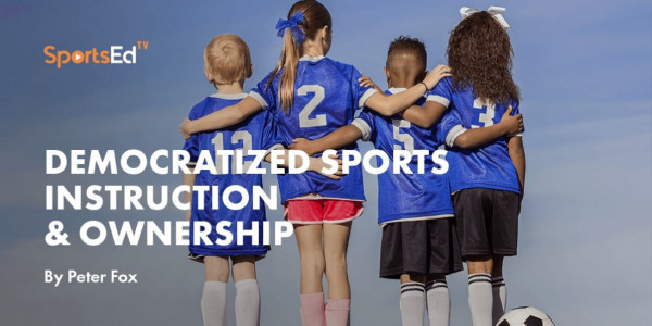 Democratized Sports Instruction & Ownership | SportsEdTV