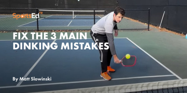 Dinking in Pickleball - Fix these 3 common mistakes | SportsEdTV