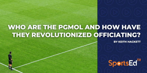 Who are The PGMOL and How Have They Revolutionized Officiating ...