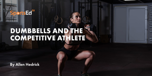 Dumbbells and the Competitive Athlete | SportsEdTV
