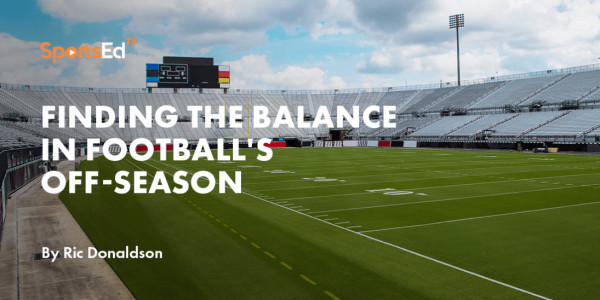 Finding the Balance in Football's Off-Season | SportsEdTV
