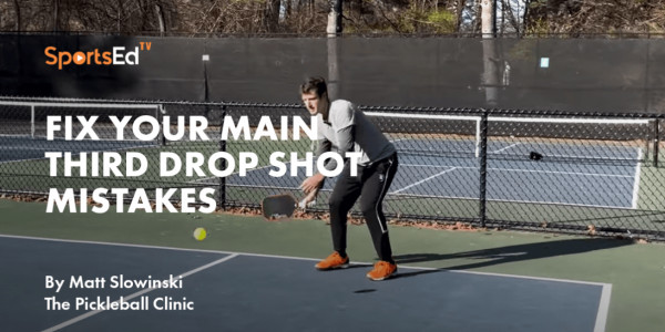 Fix the 3 main third drop shot mistakes in pickleball | SportsEdTV