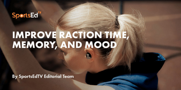 How Exercise Improves Reaction Time, Memory, and Mood | SportsEdTV