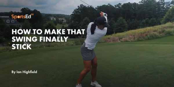 How to Make That Swing Finally Stick | SportsEdTV