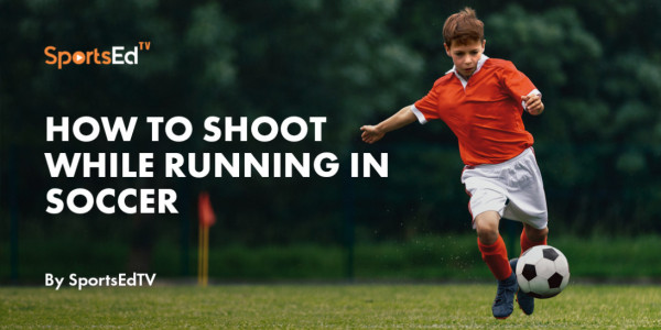 How To Shoot While Running in Soccer | SportsEdTV