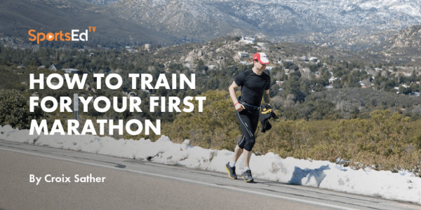 How to Train for Your First Marathon Part II | SportsEdTV