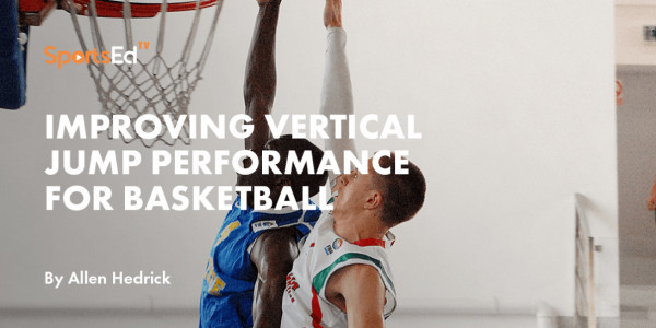 Improving Vertical Jump Performance for Basketball | SportsEdTV