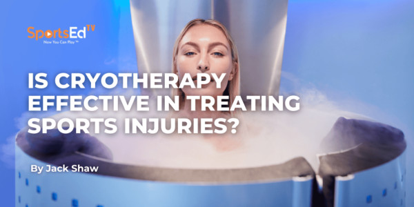 Is Cryotherapy Effective in Treating Sports Injuries? | SportsEdTV