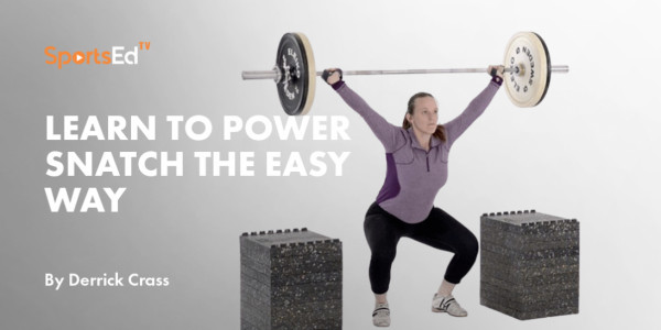 Learn to Power Snatch the Easy Way! | SportsEdTV