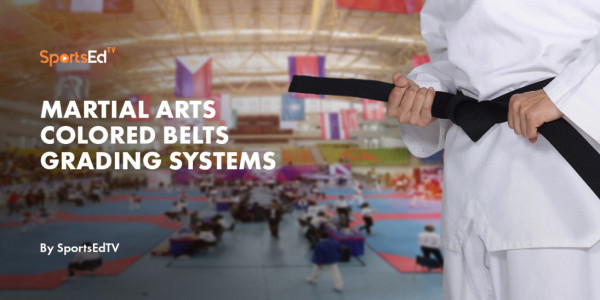 MARTIAL ARTS COLORED BELTS GRADING SYSTEMS | SportsEdTV