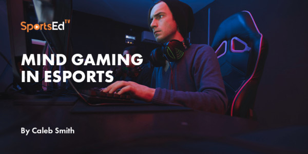 Mind Gaming in Esports | SportsEdTV