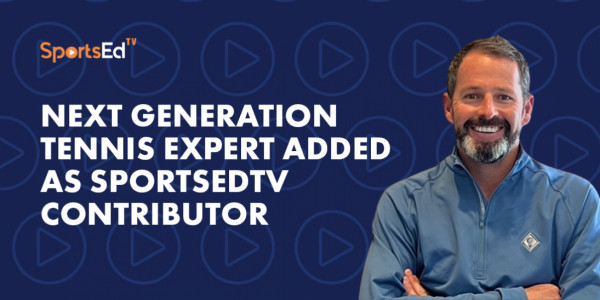 Next Generation Tennis Expert Added as SportsEdTV Contributor | SportsEdTV