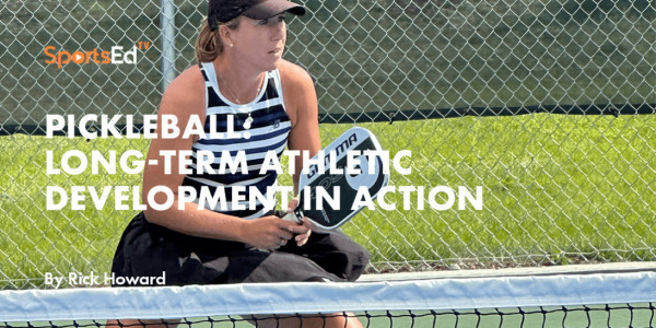 Pickleball: Long-Term Athletic Development in Action | SportsEdTV