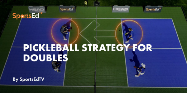 Pickleball Strategies For Doubles | SportsEdTV