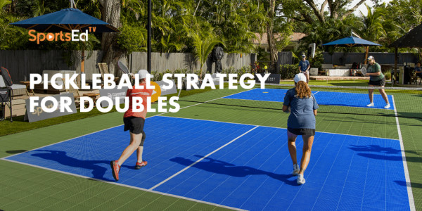 Pickleball Strategies For Doubles | SportsEdTV