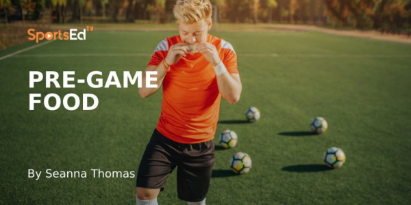 Pre-Game Nutrition | SportsEdTV