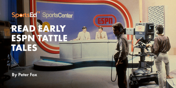 READ EARLY ESPN TATTLE TALES | SportsEdTV