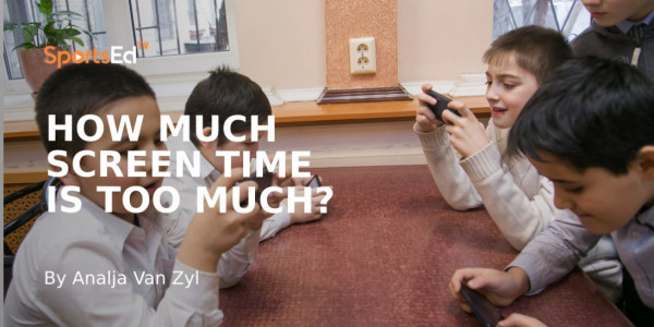Screen Time and Your Child's Development | SportsEdTV