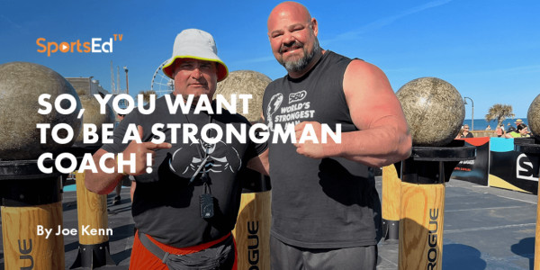 So, You Want to be a Strongman Coach | SportsEdTV