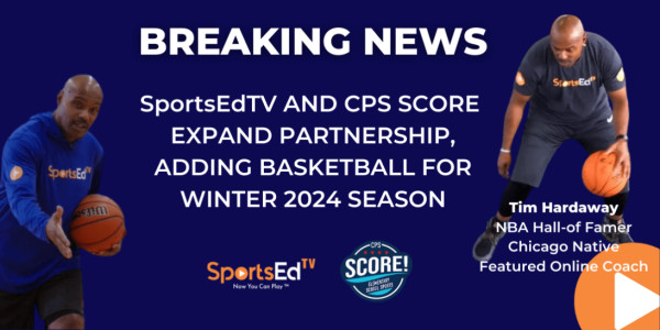 SportsEdTV and CPS SCORE Expand Partnership to Basketball for Winter ...
