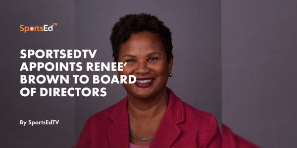 SportsEdTV Appoints Renee’ Brown to Board of Directors | SportsEdTV