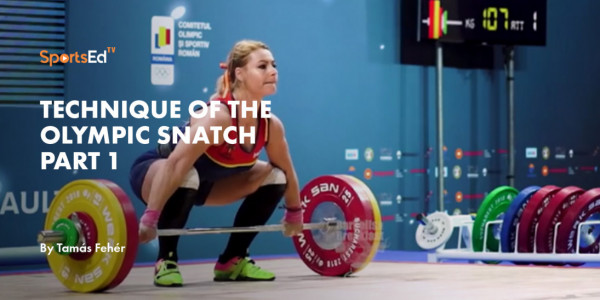 TECHNIQUE OF THE OLYMPIC SNATCH PART 1 | SportsEdTV