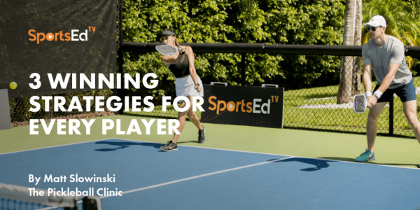 Three Winning Pickleball Strategies for Every Player | SportsEdTV