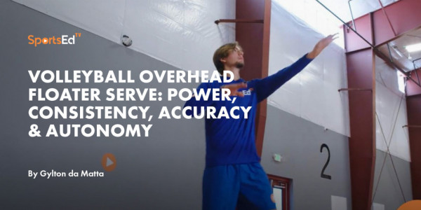 Volleyball Overhead Floater Serve: Power, Consistency, Accuracy ...