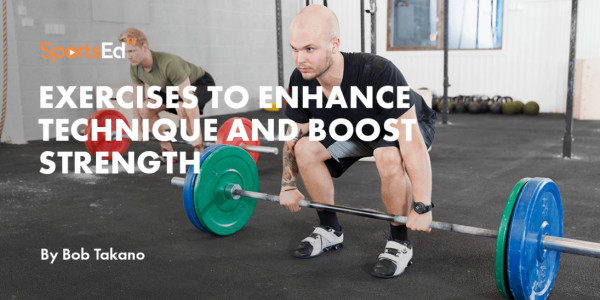Weightlifting: Exercises to Enhance Technique and Boost Strength ...
