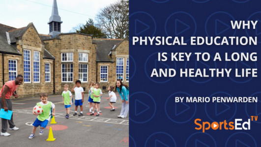 Why Physical Education Is Key to a Long and Healthy Life. | SportsEdTV