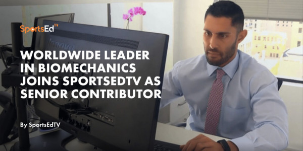 Worldwide Leader in Biomechanics Joins SportsEdTV as Senior Contributor | SportsEdTV